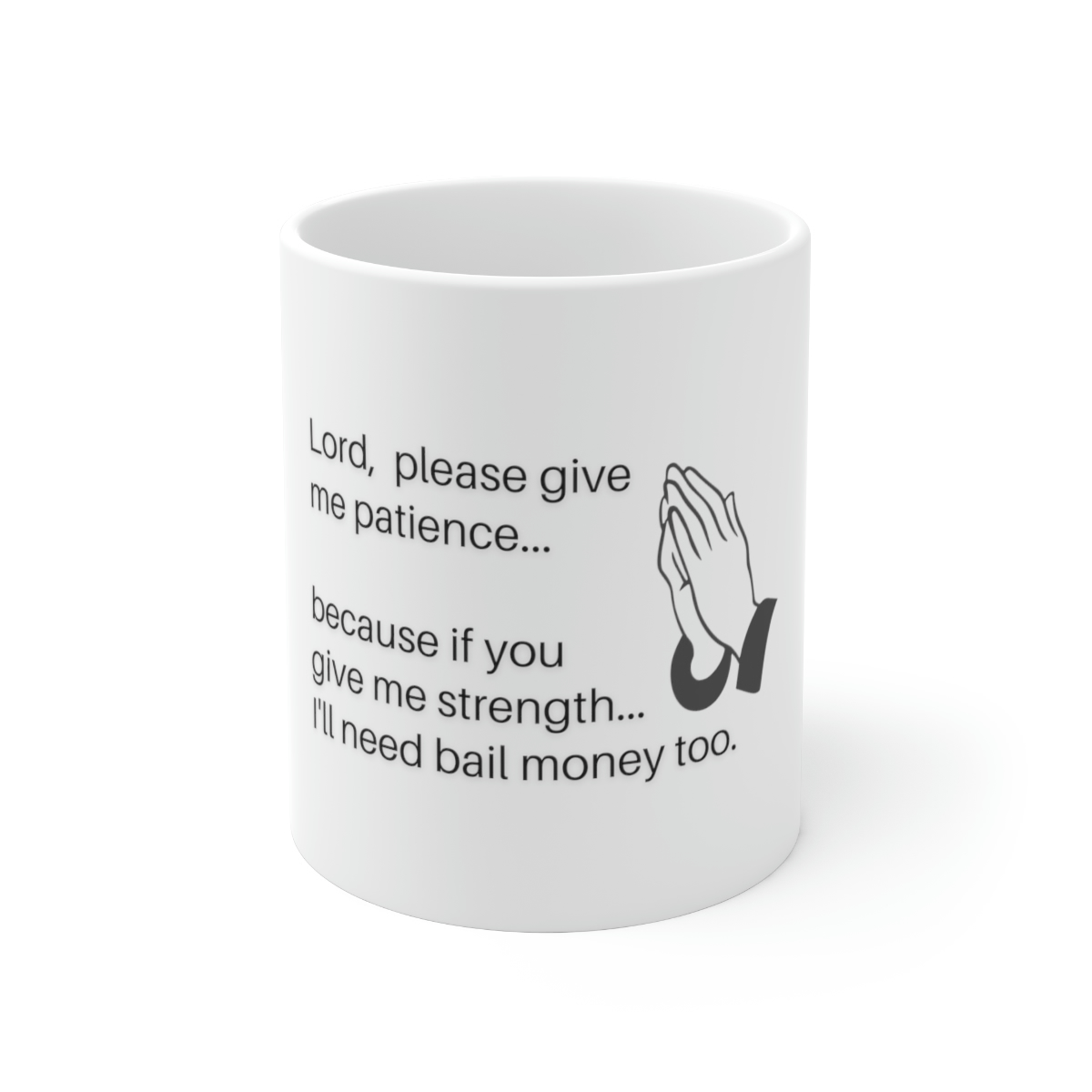Lord Please Give Me Patience Ceramic Mug 11oz Silvy Tanamas